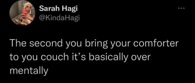 Sarah Hagi The second you bring your comforter to you couch it's ...