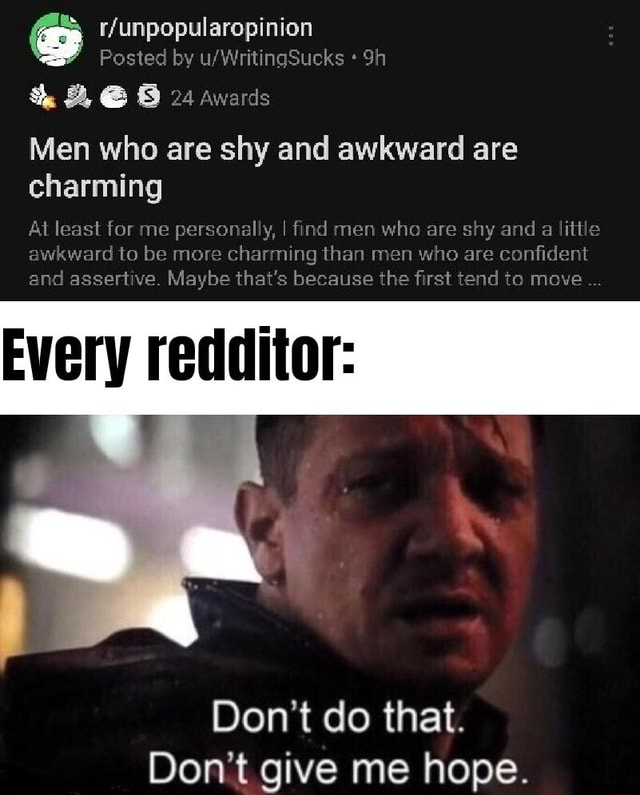 Posted by 24 Awards Men who are shy and awkward are charming At least ...