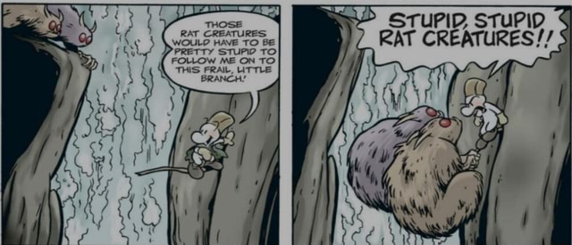 STUPID, STUPID RAT CREATURES - iFunny