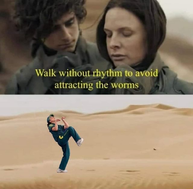 Walk without rhythm to avoid attracting the worms - iFunny