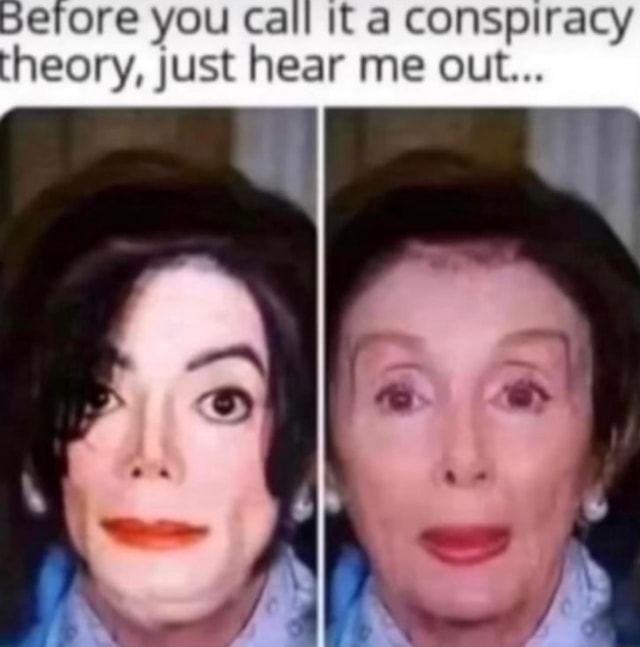 Before you call it a conspiracy theory, just hear me out... - iFunny