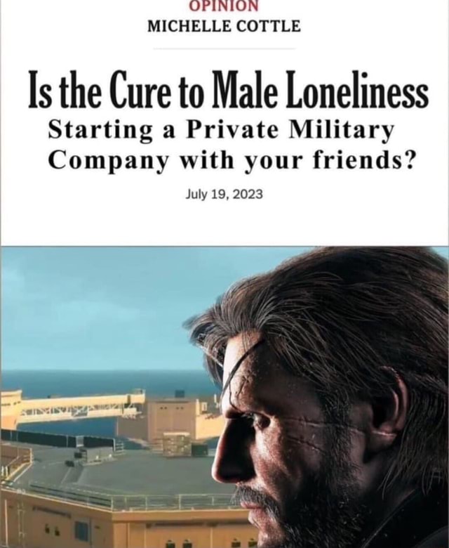 OPINION MICHELLE COTTLE Is the Cure to Male Loneliness Starting a ...
