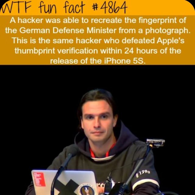 Fun fact A hacker was able to recreate the fingerprint of the German ...