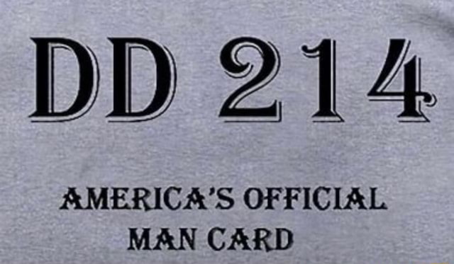 DD 214 AMERICA'S OFFICIAL MAN CARD - iFunny