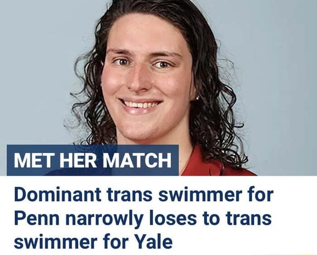 MET HER MATCH Dominant trans swimmer for Penn narrowly loses to trans ...