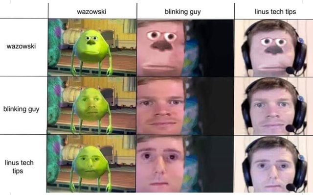 Wazowski blinking guy linus tech tips - iFunny