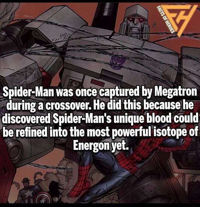 Spider-Man was once captured by Megatron during a crossover. He did ...