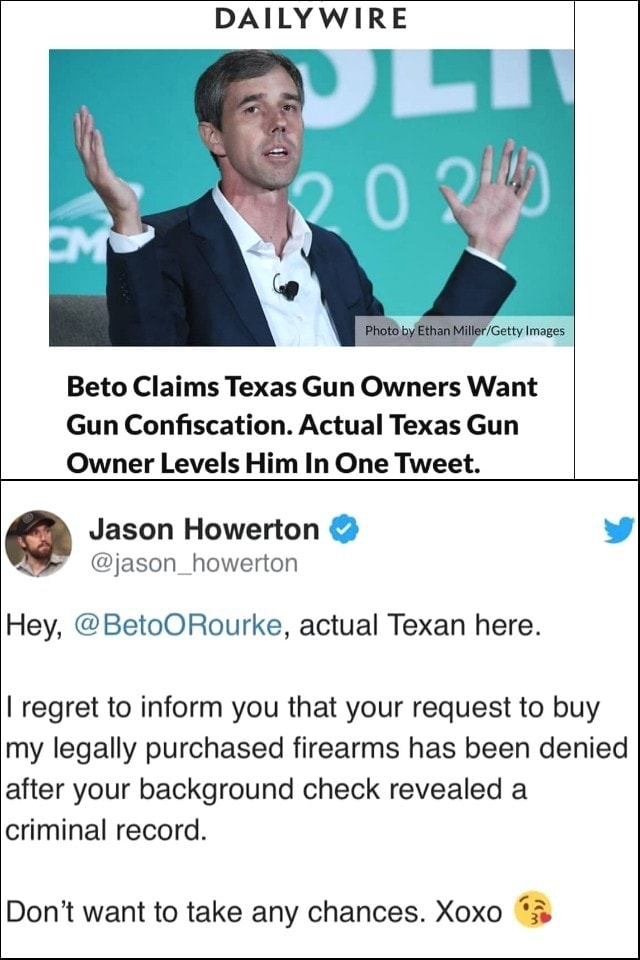 DAILYWIRE Beto Claims Texas Gun Owners Want Gun Conﬁscation. Actual ...