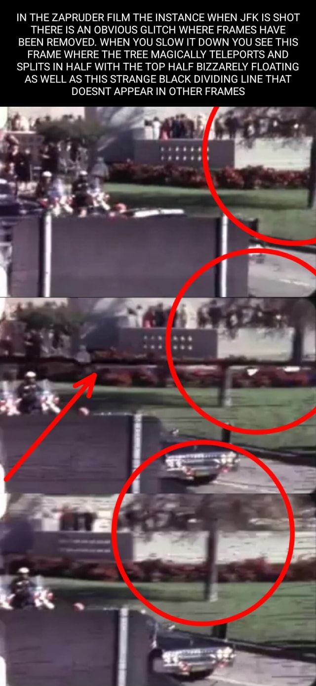 IN THE ZAPRUDER FILM THE INSTANCE WHEN JFK IS SHOT THERE IS AN OBVIOUS ...