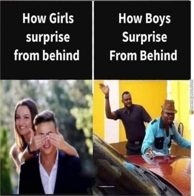 How Girls How Boys surprise Surprise from behind From Behind - iFunny