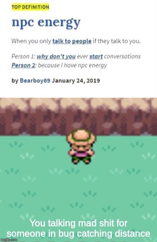 TOP DEFINITION npc energy When you only mums ilmey talk (0 you. Person ...