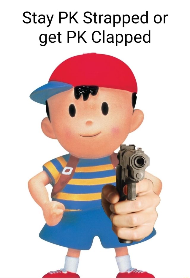Stay PK Strapped or get PK Clapped - iFunny