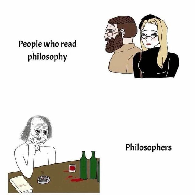 People who read philosophy Philosophers - iFunny