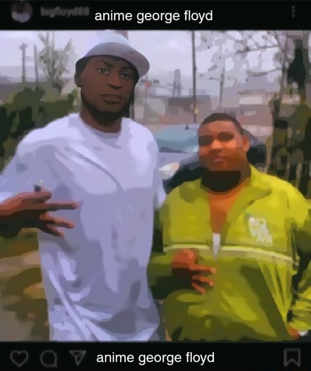 Anime george floyd anime george floyd - iFunny