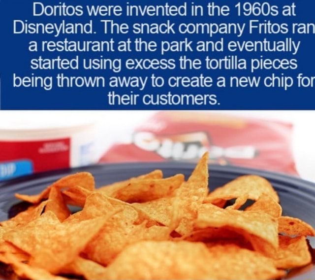 Doritos were invented in the 1960s at Disneyland. The snack company ...
