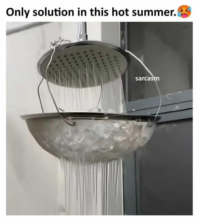 Extreme level temperature regulation. #sarcasm - Only solution in this ...