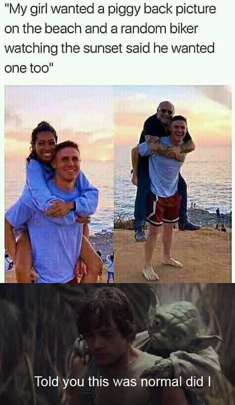 "My girl wanted a piggy back picture on the beach and a random biker ...