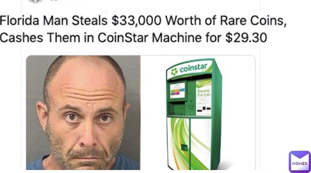 Florida Man Steals $33,000 Worth of Rare Coins, Cashes Them in CoinStar ...