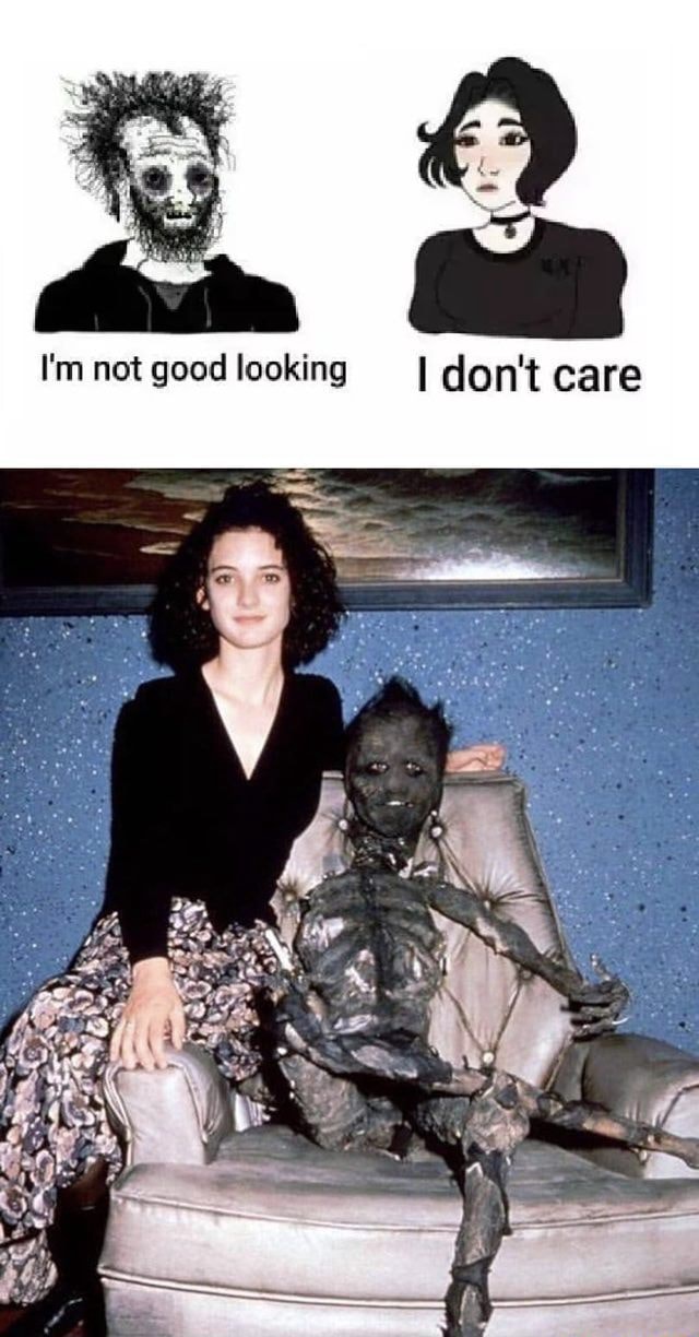 Not good looking I don 't care - iFunny