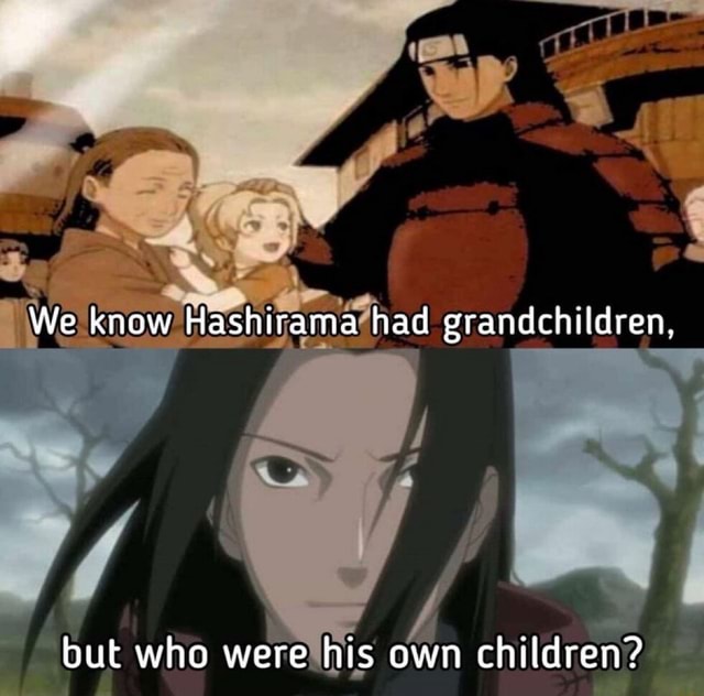 SS We know Hashirama had grandchildren, but who were his own children ...