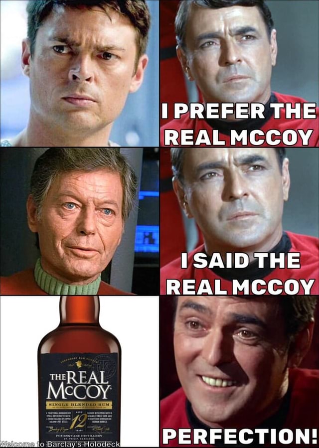 PREFER THE REAL MCCOY 'SAID THE REAL MCCOY TH REAL PERFECTION! - iFunny