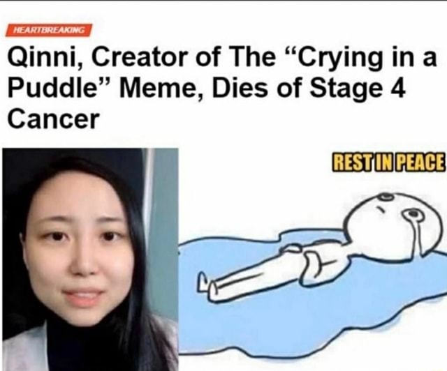 HEARTBREAKING I Qinni, Creator of The "Crying ina Puddle" Meme, Dies of ...