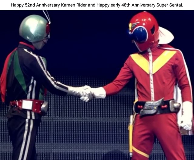 Happy 52nd Anniversary Kamen Rider and Happy early 48th Anniversary ...
