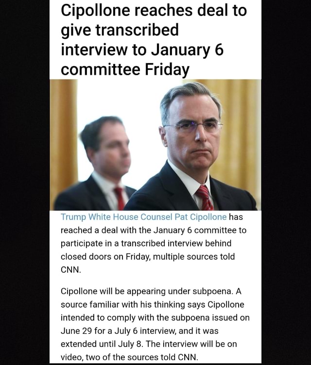 Cipollone reaches deal to give transcribed interview to January 6 I ...
