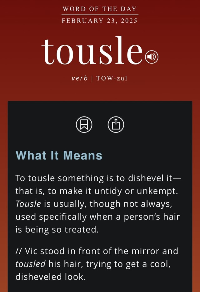 WORD OF THE DAY FEBRUARY 23, 2025 touslee verb I TOW-zul What It Means ...