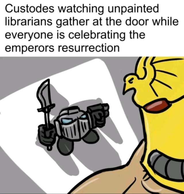 Custodes watching unpainted librarians gather at the door while ...