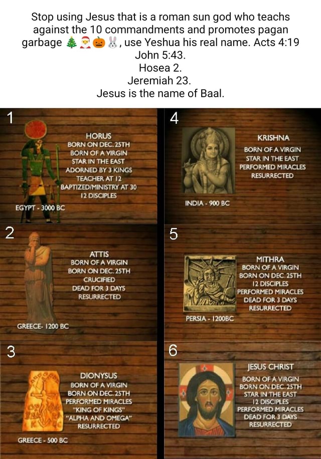 2 Stop using Jesus that is a roman sun god who teachs against the 10 ...