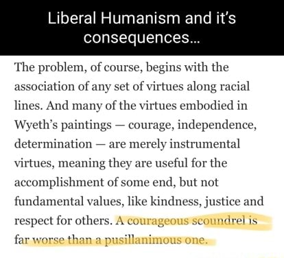 Liberal Humanism and it's consequences. The problem, of course, begins ...