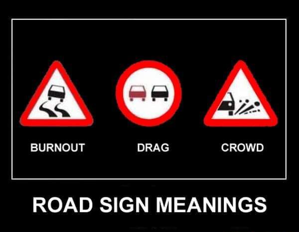 AD BURNOUT DRAG CROWD ROAD SIGN MEANINGS - America’s best pics and videos