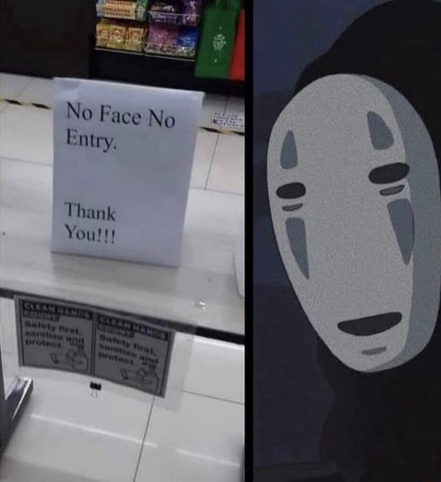 No Face No Entry, Thank You!!! - iFunny
