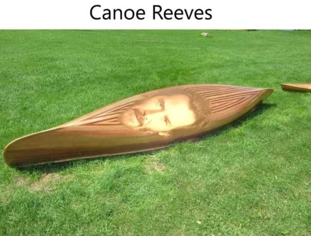 Canoe Reeves - iFunny