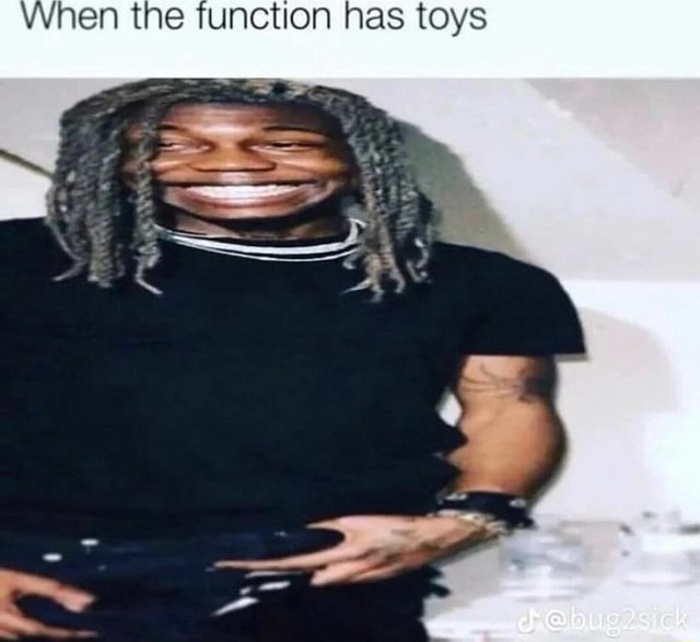 When the function has toys - iFunny