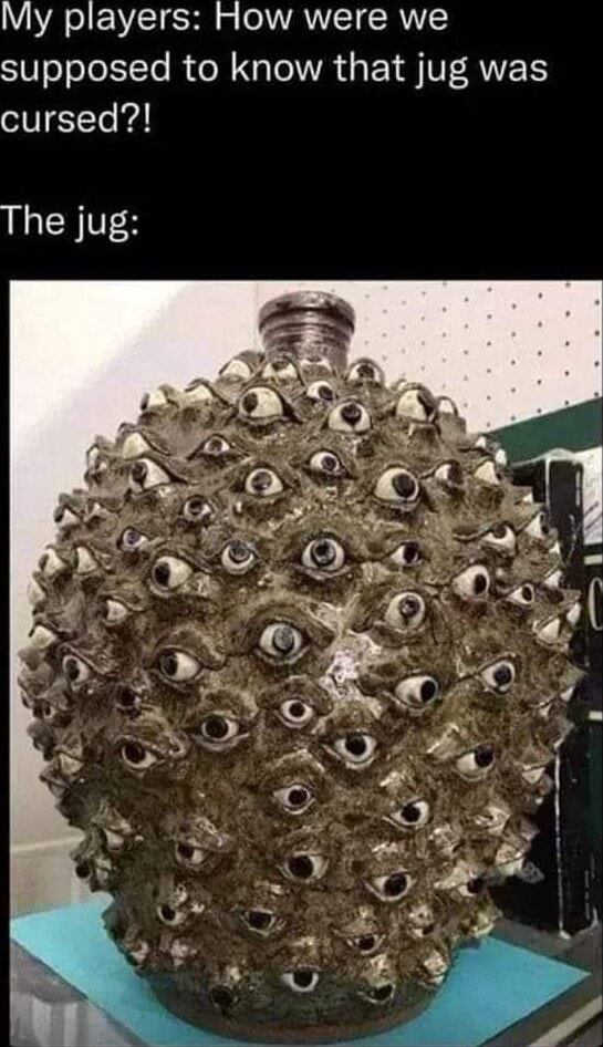 My players: How were we supposed to know that jug was cursed?! The jug ...