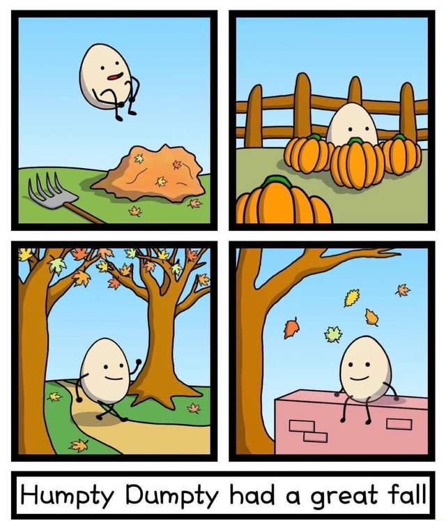 Humpty Dumpty had a great fall - iFunny