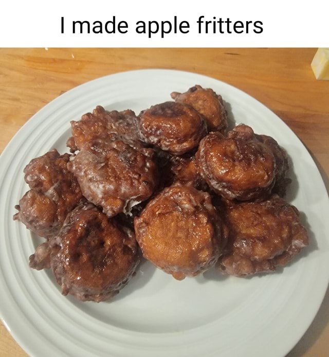 I made apple fritters - iFunny