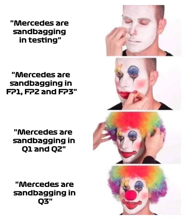 "Mercedes are sandbagging in testing" "Mercedes are sandbagging in and ...