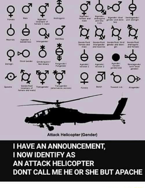 Attack Helicopter (Gender) I HAVE AN ANNOUNCEMENT, I NOW IDENTIFY AS AN ...