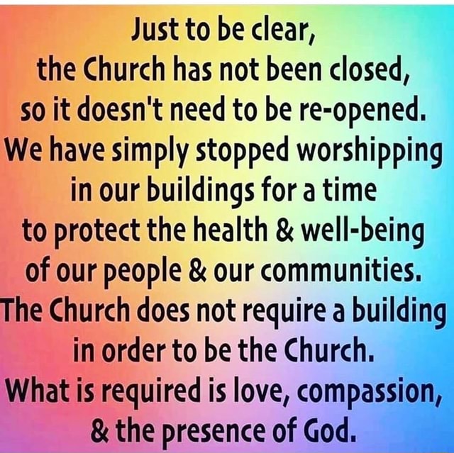 Just to be clear, the Church has not been closed, so it doesn't need to ...