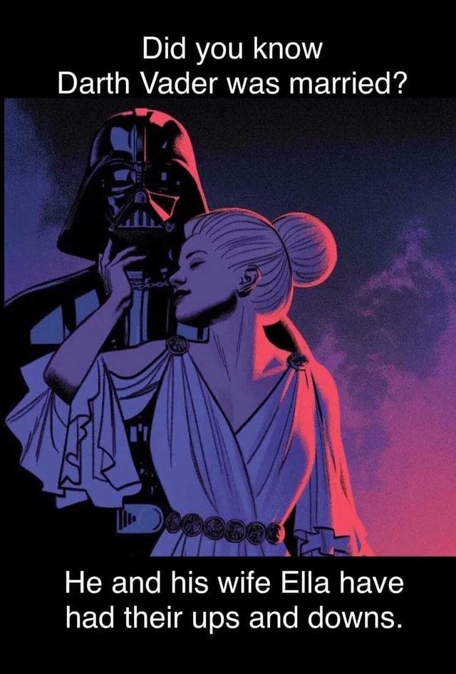 Did you know Darth Vader was married? He and his wife Ella have had ...