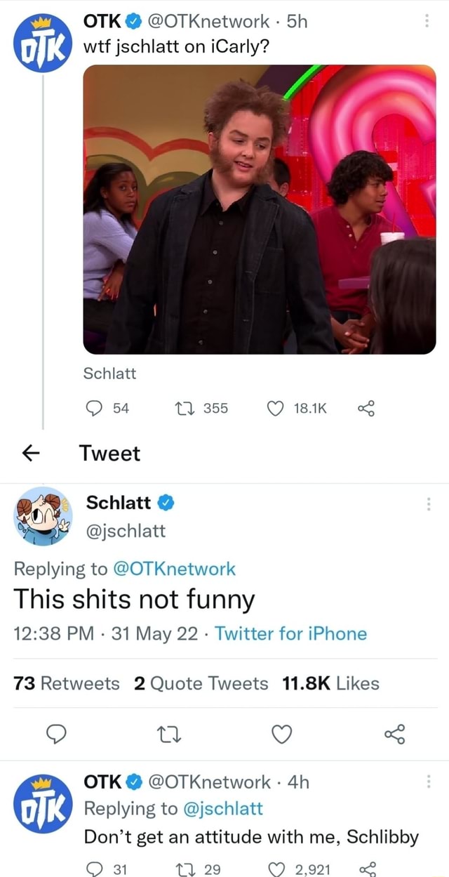 OTK @ @OTKnetwork wtf jschlatt on iCarly? Schlatt 54 355 18.1K Tweet ...