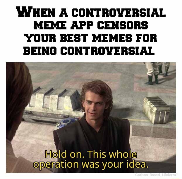WHEN A CONTROVERSIAL MEME APP CENSORS YOUR BEST MEMES FOR BEING ...