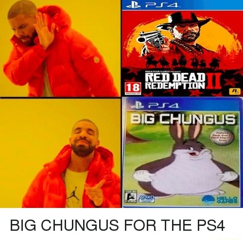 BIG CHUNGUS FOR THE PS4 - iFunny