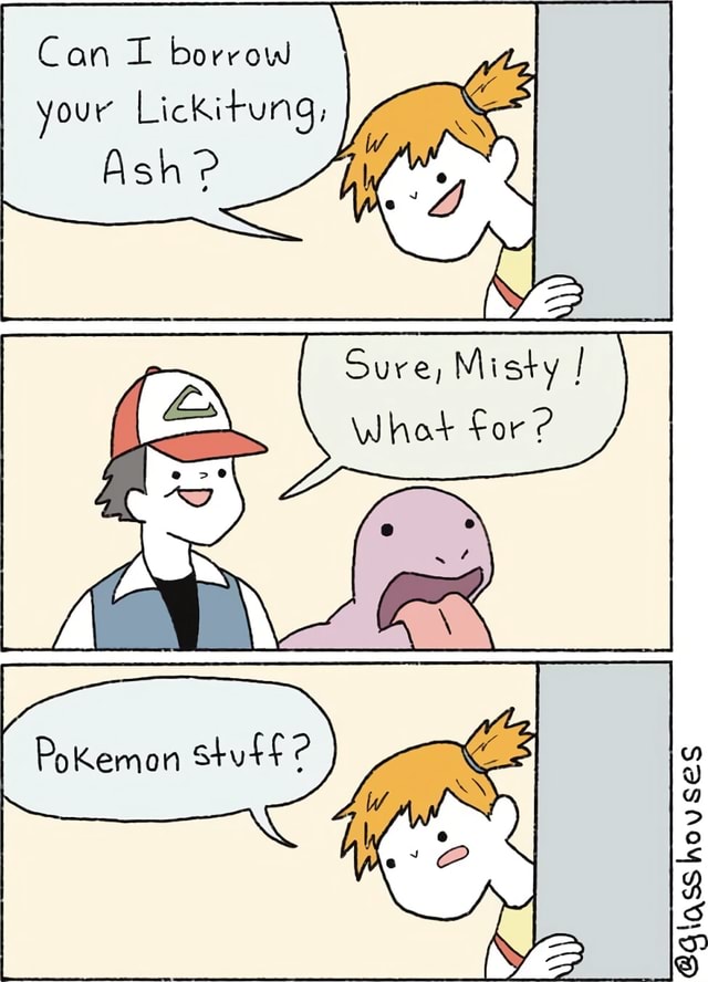 Can borrow your Lickitung, Ashe Sure, Misty What for Pokemon SOS - iFunny
