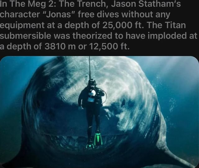 In The Meg 2: The Trench, Jason Statham's character "Jonas" free dives ...