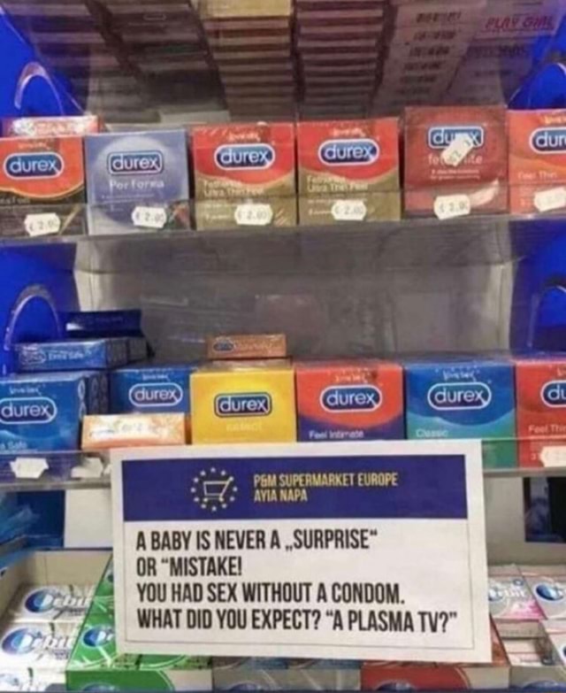 A BABY IS NEVER A ..SURPRISE“ OR “MISTAKE! YOU HAD SEX WITHOUT A CUNDUM ...