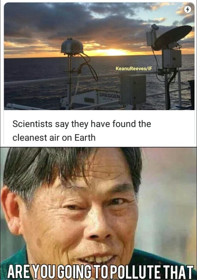 Scientists say they have found the cleanest air on Earth ... Scientists say they have found the cleanest air on Earth ...
